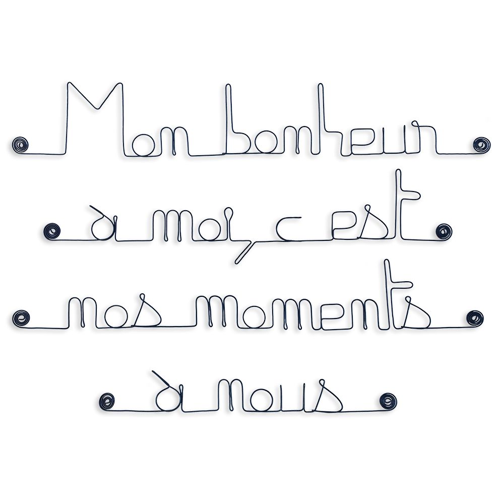 Citation en fil de fer " Mon bonheur à moi, c'est nos moments à nous ...